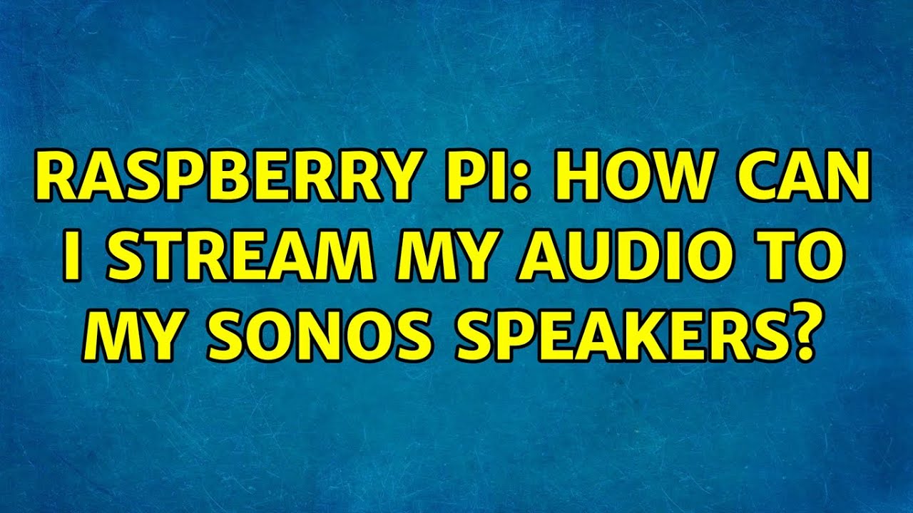 Raspberry Pi: How can I stream my audio to my Sonos speakers? - YouTube