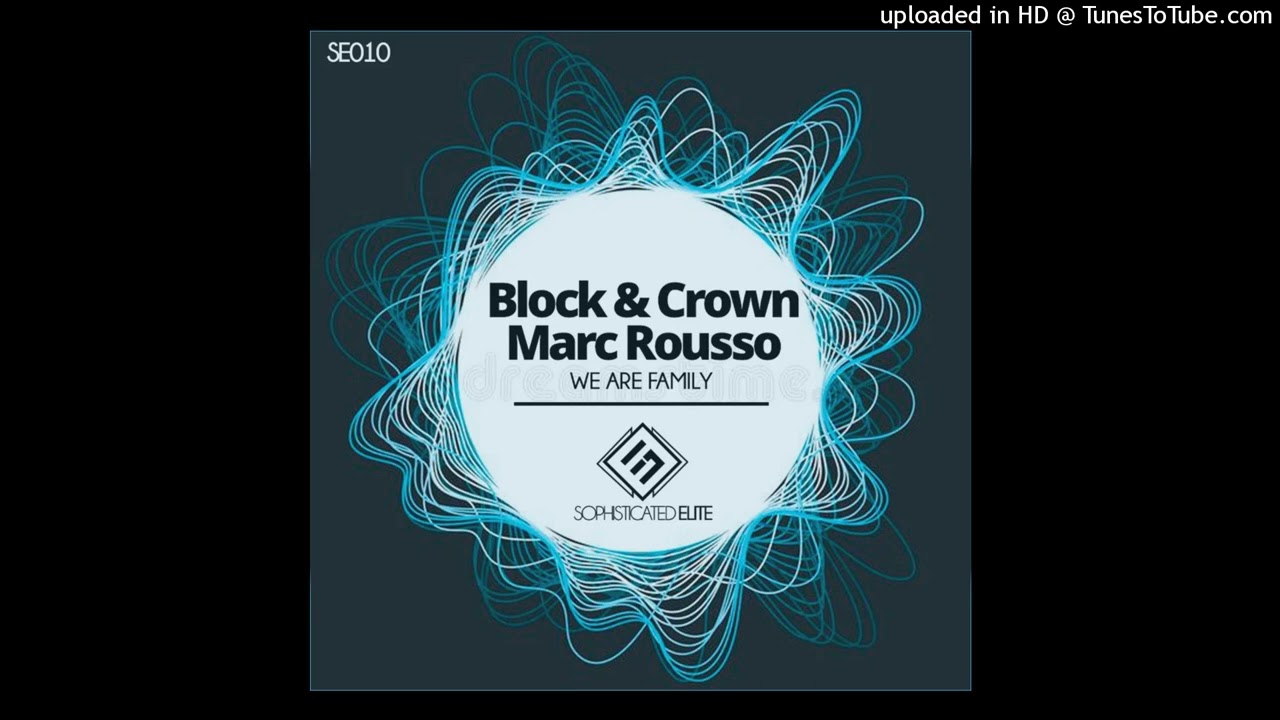 Block & Crown, Marc Rousso - We Are Family (Original Mix) - YouTube