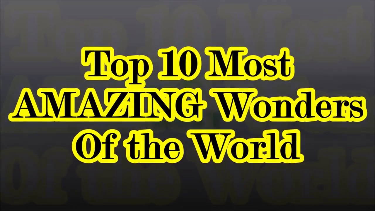 Top 10 most amazing wonders of the world - YouTube