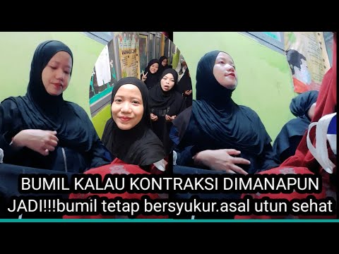 KONTRAKSI DATANG TIDAK TAU TEMPAT.DAN TIDAK TAU KAPAN BUMIL HANYA .BISA SABAR.8 BULAN