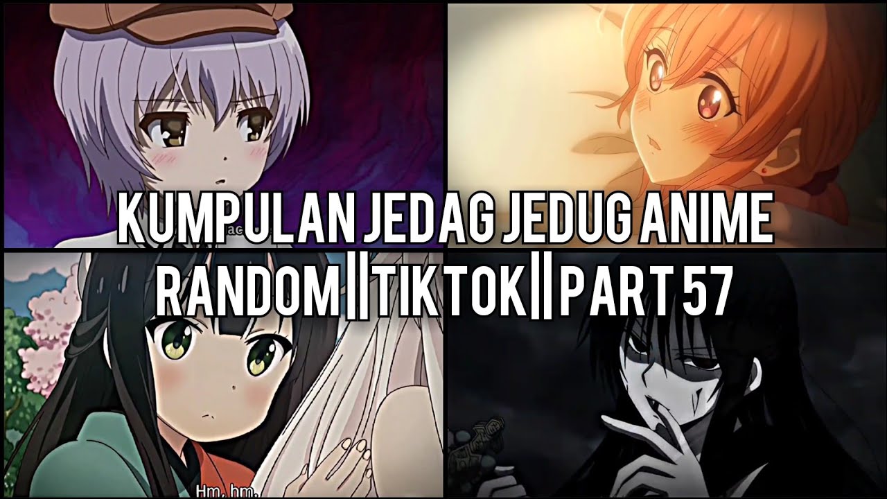 Kumpulan Jedag Jedug Anime Random Keren Dan Lucu || TIKTOK || PART 57 ...