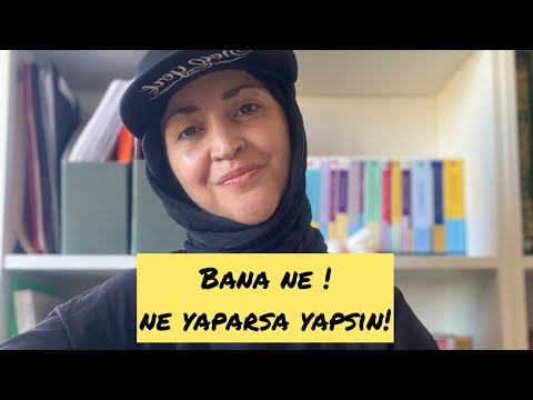 Bana ne ne yaparsa yapsın!