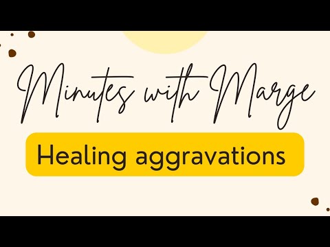 Minutes with Marge - Healing Aggravations - YouTube