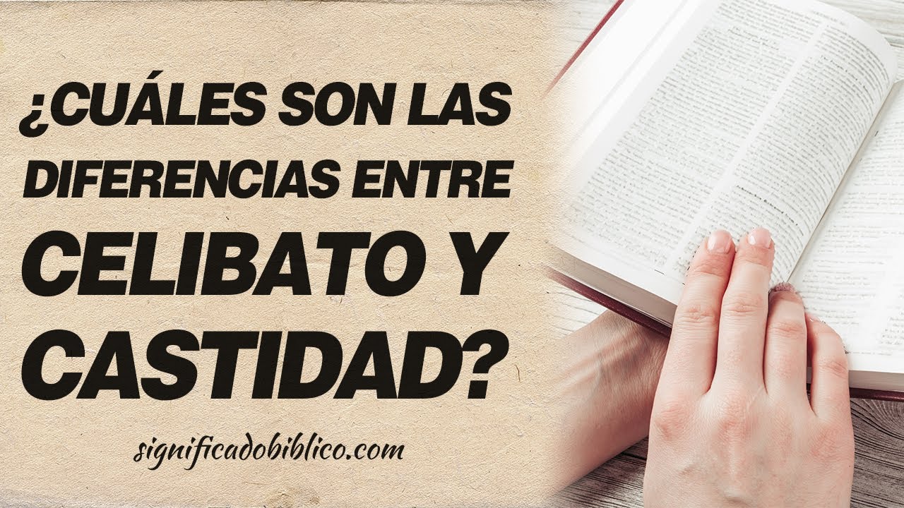 🙏 ¿Cuáles son las diferencias entre celibato y castidad? - Según la fe ...