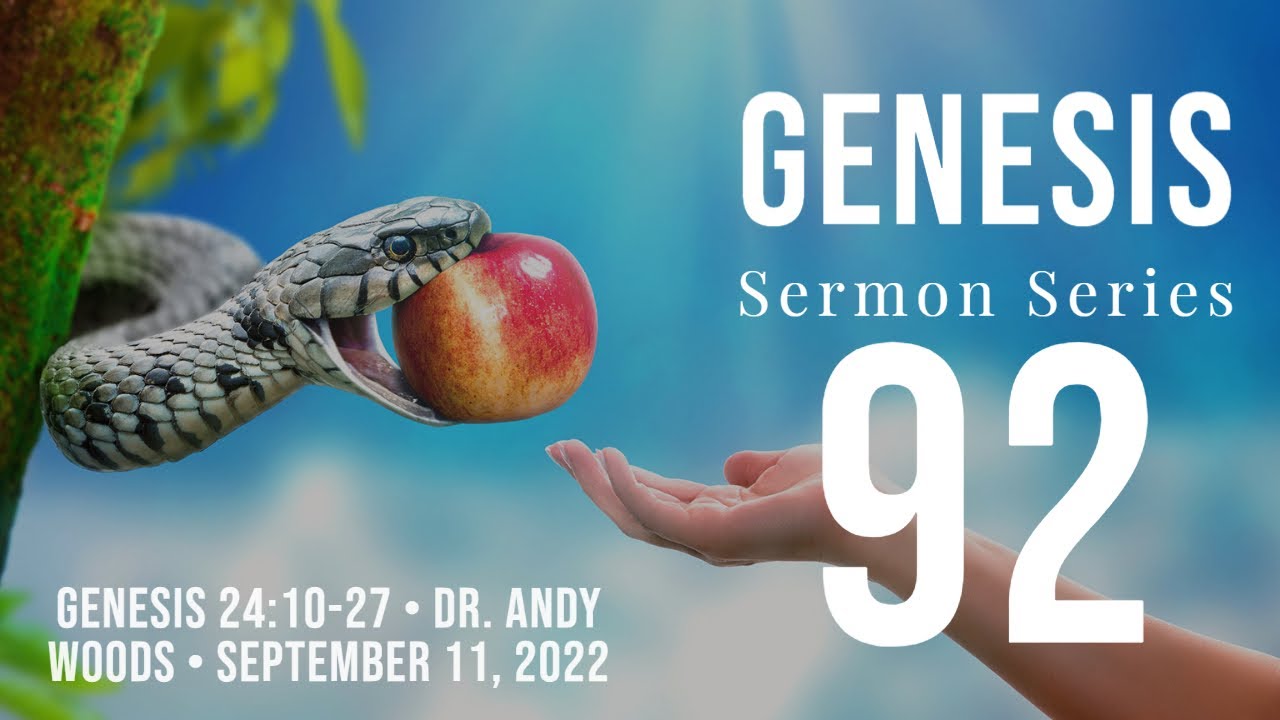 Genesis 92. “God Answers Prayer.” Dr. Andy Woods. 9-11-22. Genesis 24: ...