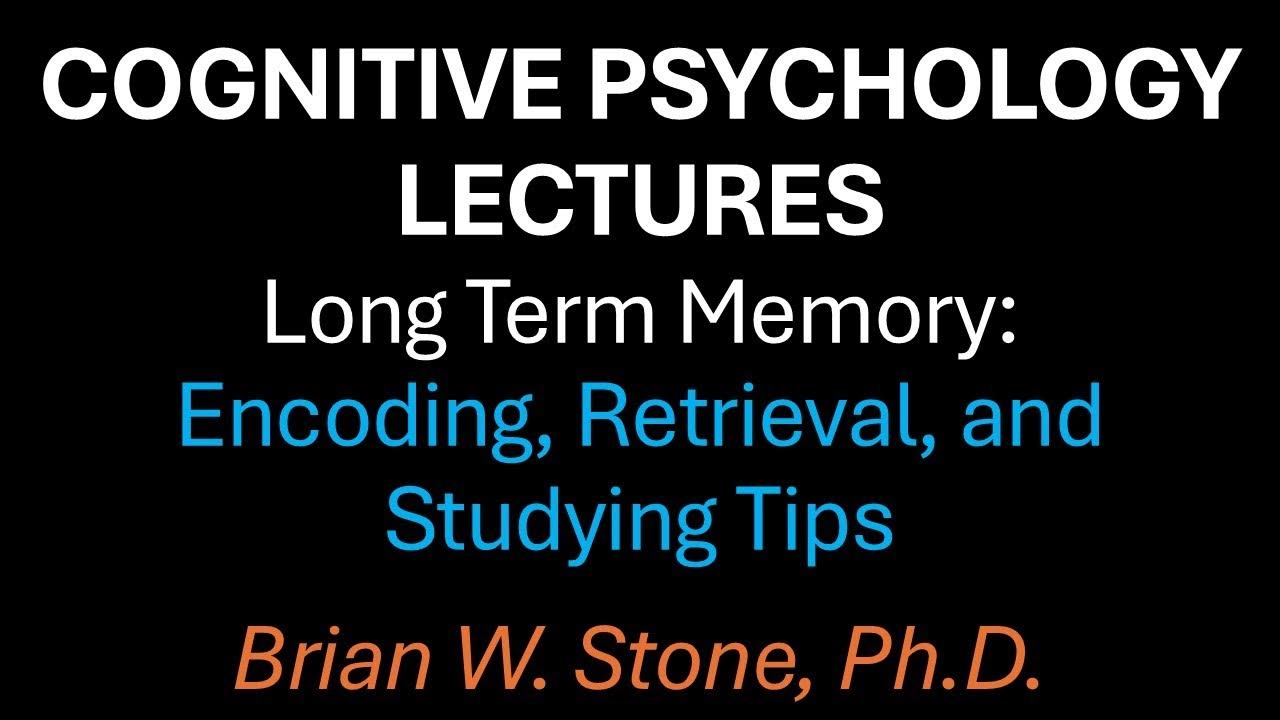 Cognitive Psychology - Long Term Memory Pt2 - Encoding and Retrieval ...