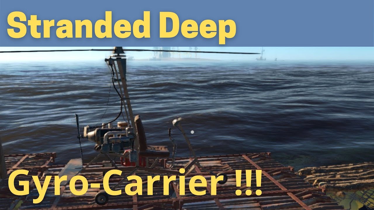 Stranded Deep Gyrocopter Carrier - YouTube