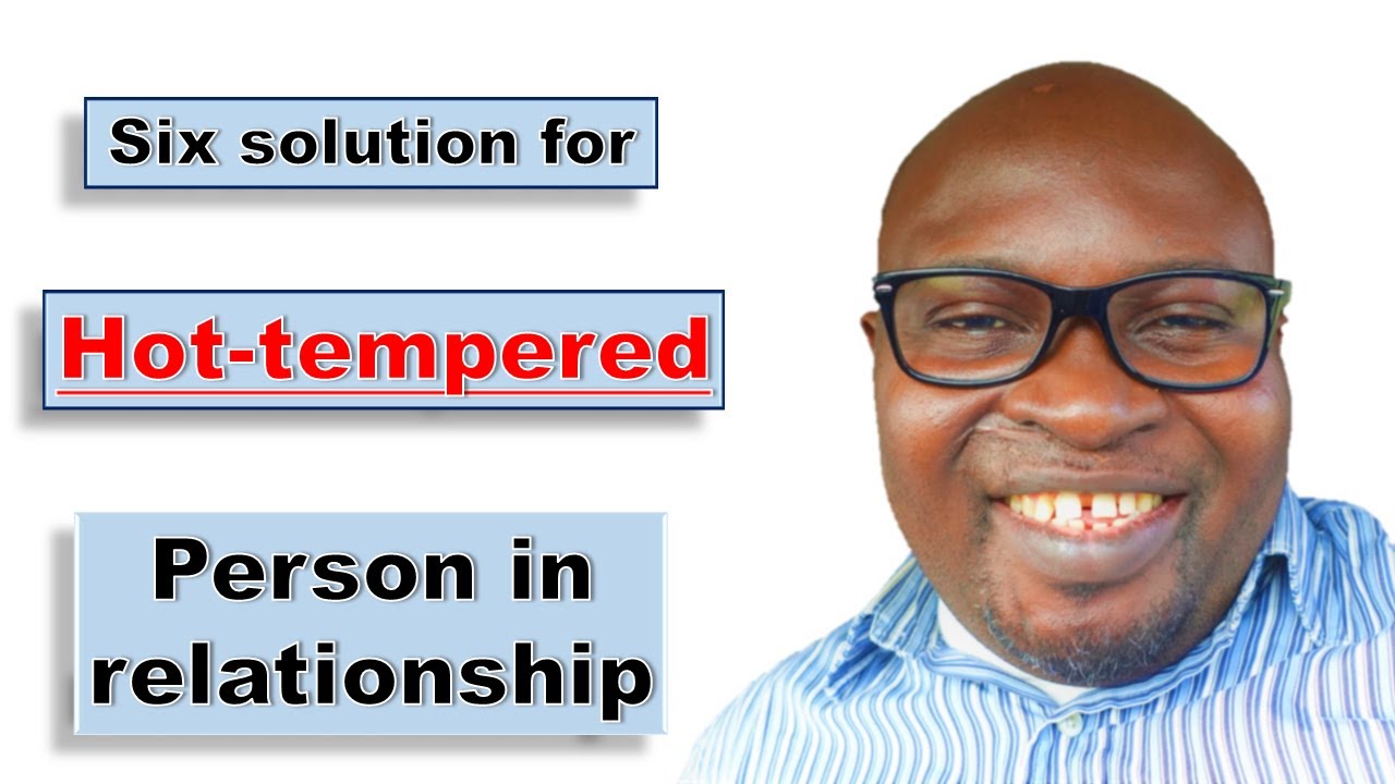 How to deal with hot tempered person in a relationship - YouTube