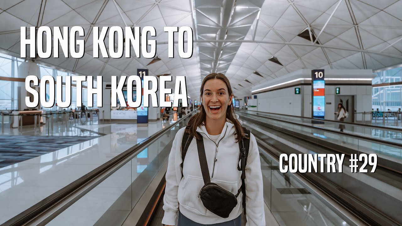 Traveling from Hong Kong to Seoul, South Korea | Country 29 - YouTube