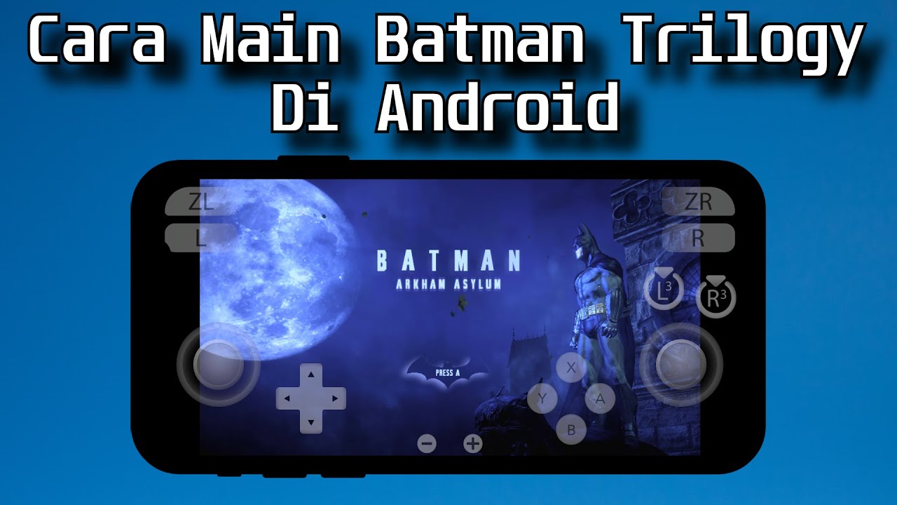 HOW TO PLAY BATMAN TRILOGY ON ANDROID | CARA MAIN BATMAN TRILOGY DI ...