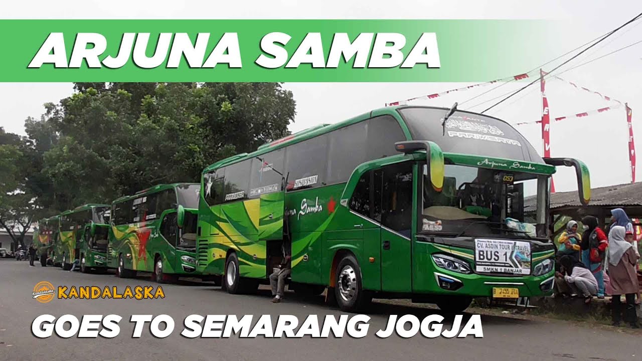 7 Armada Bus Pariwisata Arjuna Samba Goes to Semarang dan Jogja. - YouTube