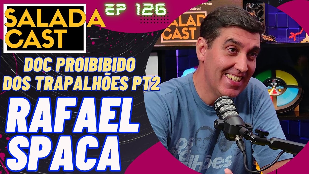 RAFAEL SPACA - O DOC PROIBIDO DOS TRAPALHÕES! AO VIVO EP 126 - YouTube