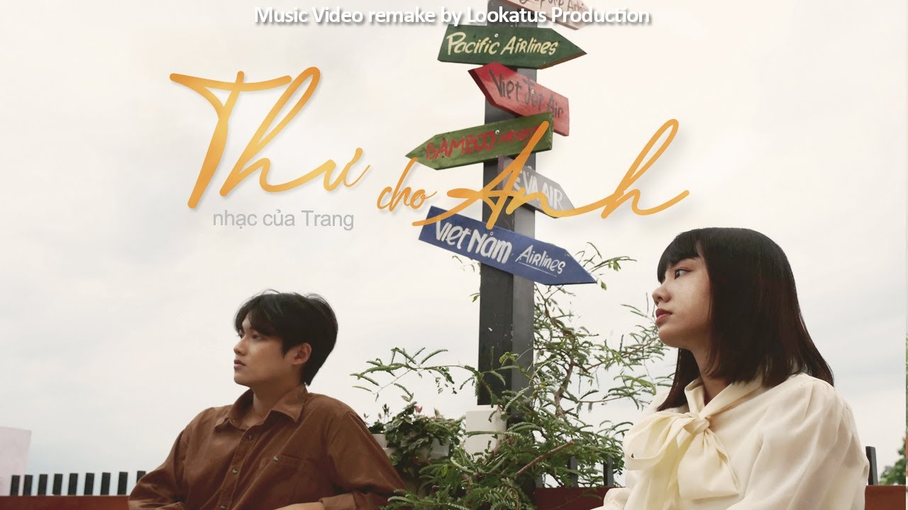 [OFFICIAL MV] Thư Cho Anh Remake – TRANG | Prod by Lookatus Production ...