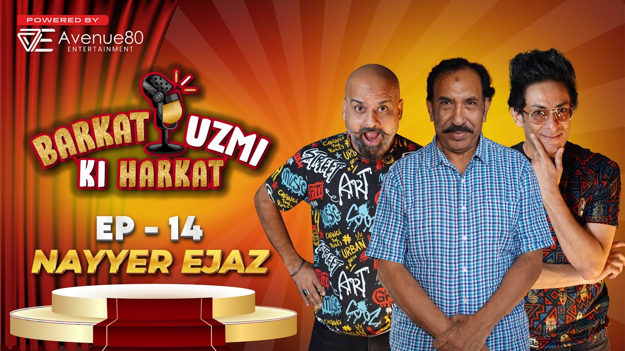NAYYER EJAZ ( LEGENDARY PAKISTANI ACTOR) | EP 14 | Barkat Uzmi Ki ...