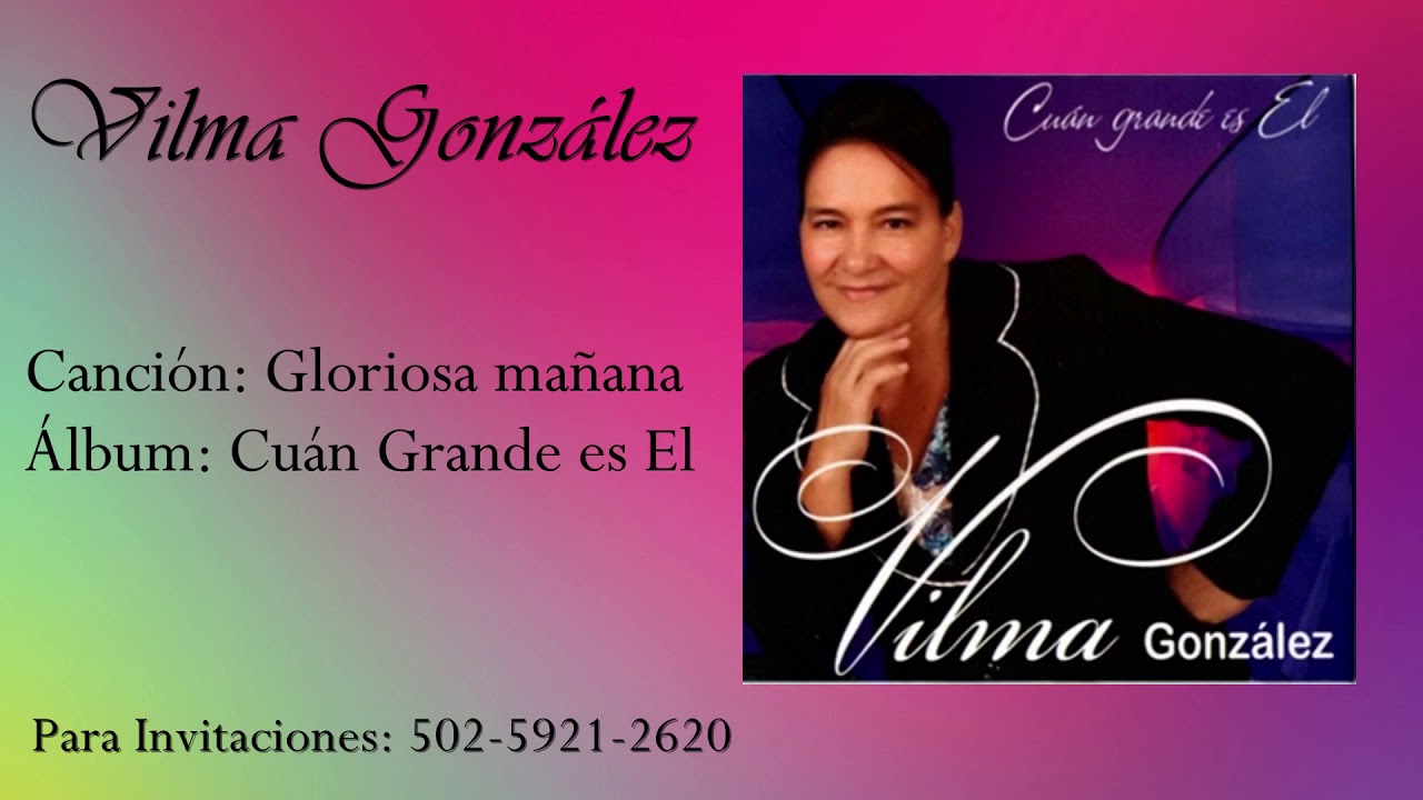Vilma González [Mañana Gloriosa] "Cuán Grande es El" - YouTube