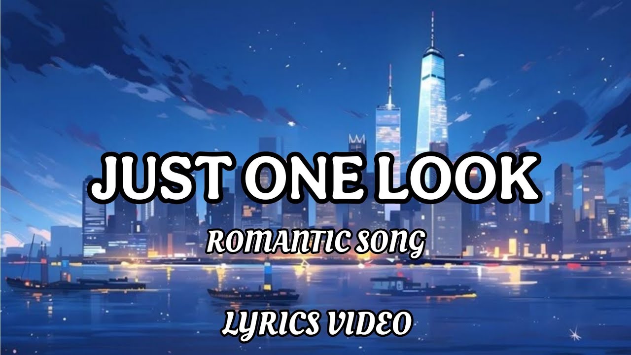Just One Look – Romantic Love Song | Chill Out Music |Lyrics Video ...