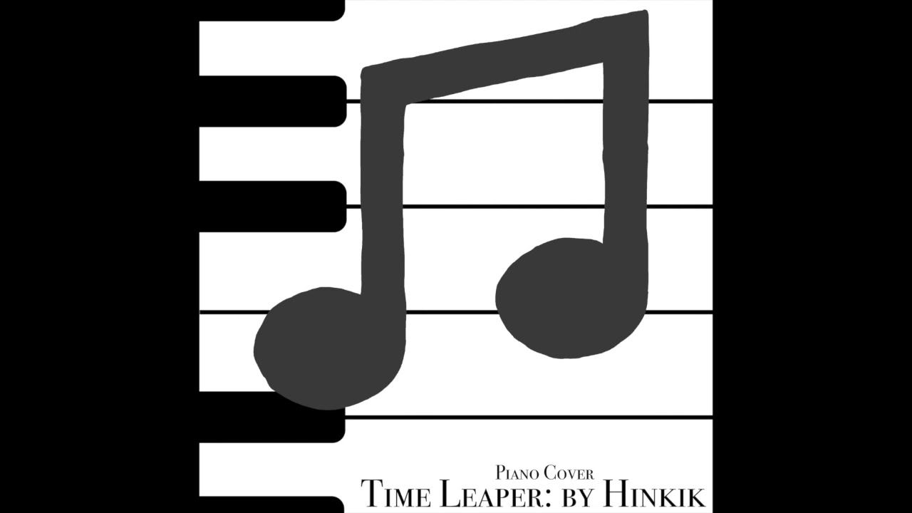 Time Leaper: by Hinkik - Piano Cover | 1st Half - YouTube