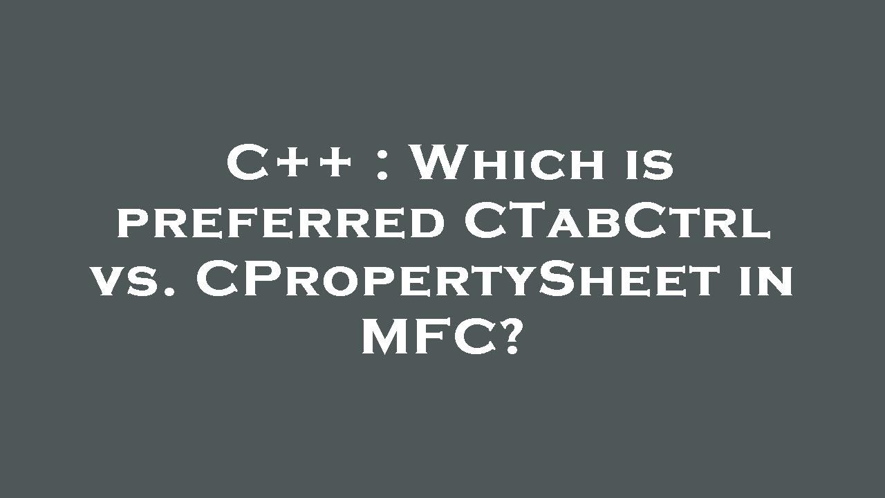 C++ : Which is preferred CTabCtrl vs. CPropertySheet in MFC? - YouTube