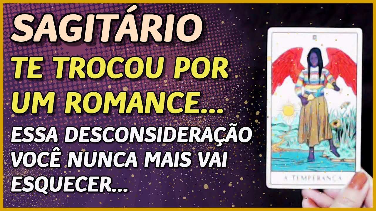 SAGITÁRIO ♐️ // TE TROCOU POR ROMANCE... 💔🥺- ESSA ESNOBAÇÃO VOCÊ NUNCA ...