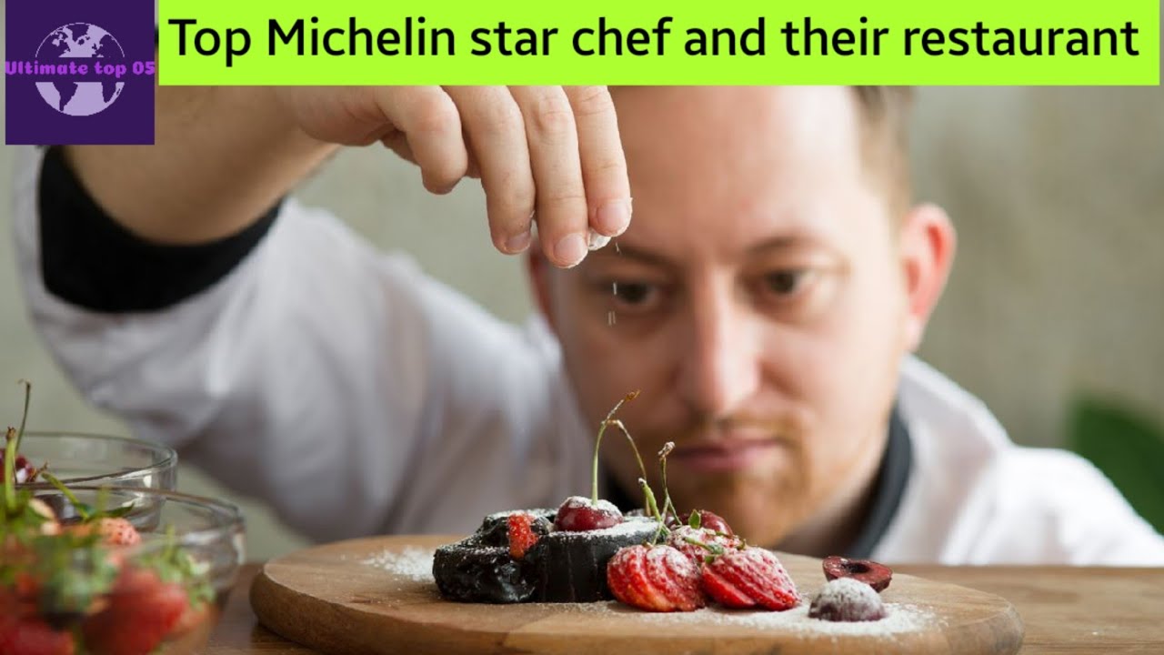 Top Michelin Star Chef and their Resturants - YouTube
