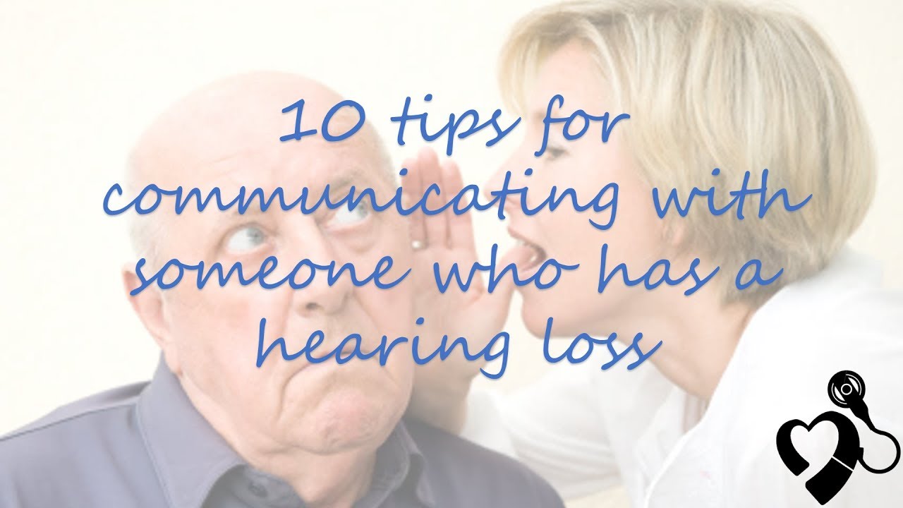 Ten tips for communicating with someone who has a hearing loss - YouTube