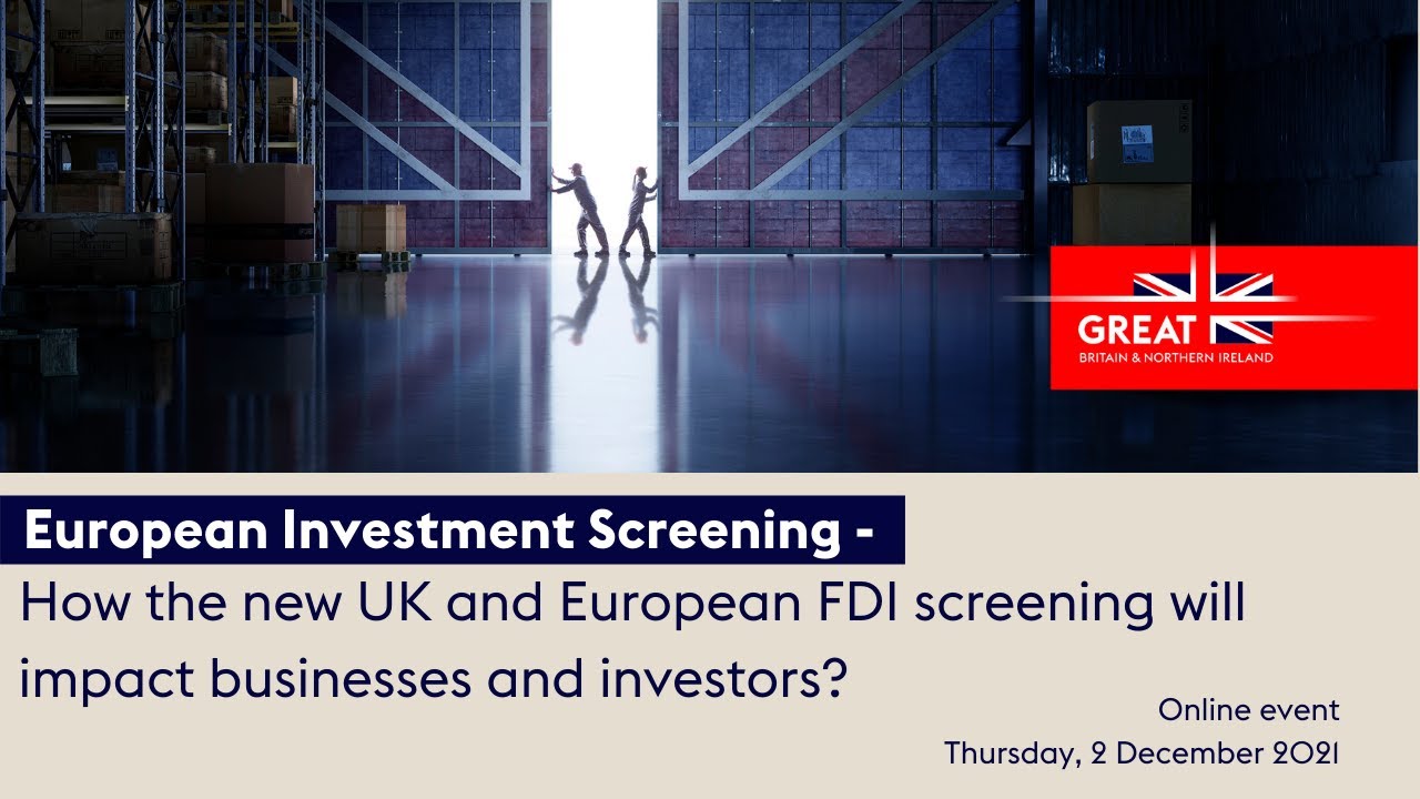 European Investment Screening - How the new UK and European FDI ...