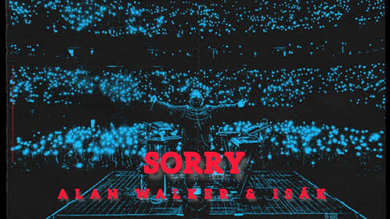 Alan Walker & ISÁK - Sorry ( Lyrics ) - YouTube
