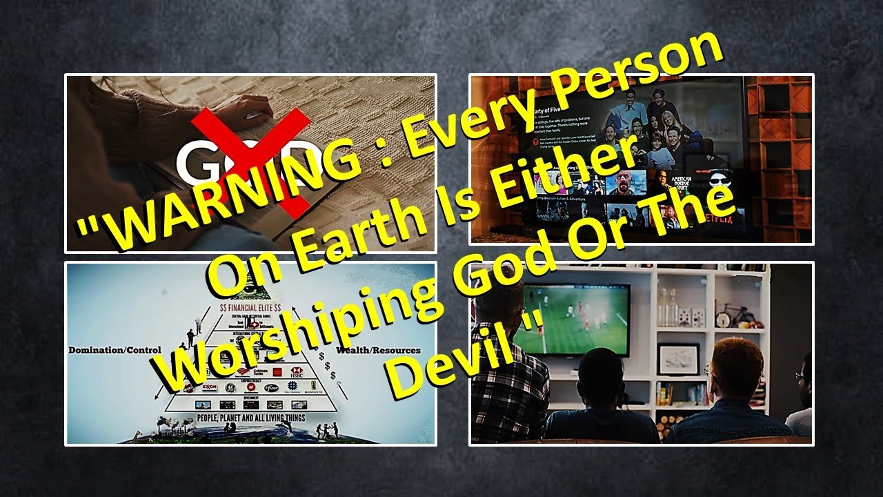WARNING : Every Person On Earth Is Either Worshiping God Or The Devil ...