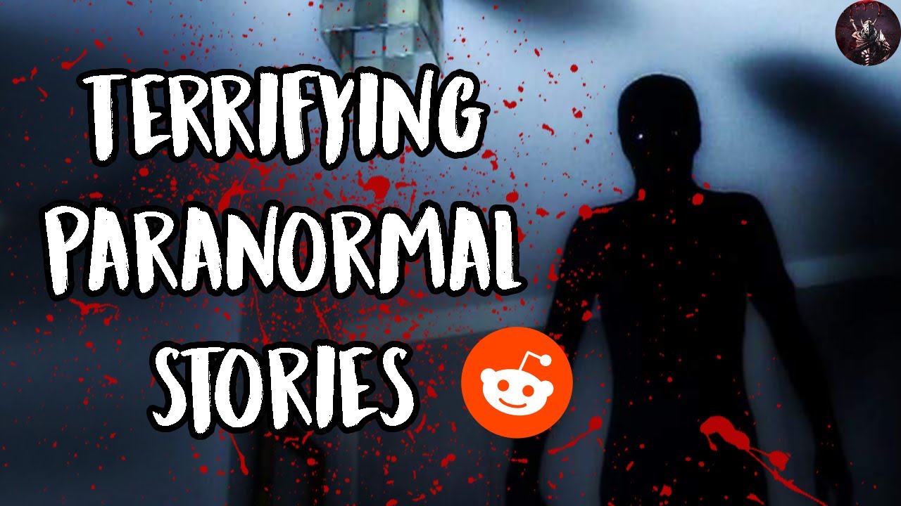 TERRIFYING Reddit Paranormal Stories - YouTube