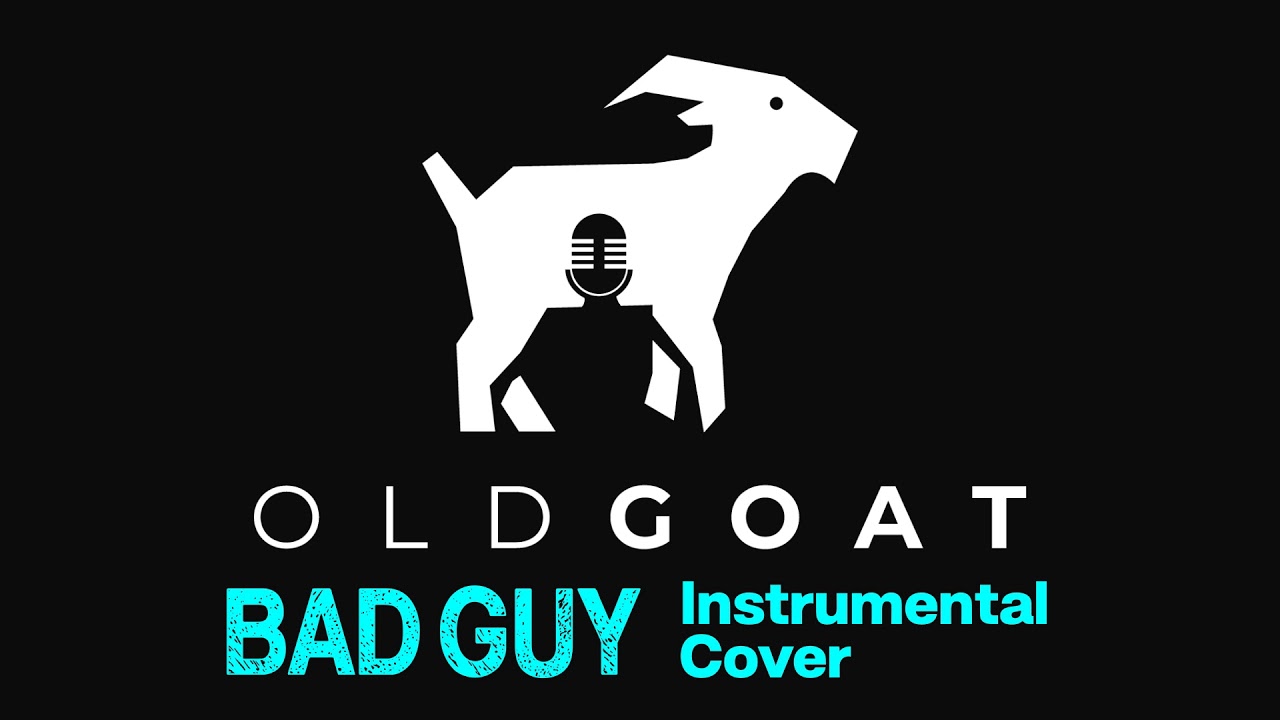 Old Goat - Billie Eilish 'Bad Guy' Instrumental Cover (2020) - YouTube
