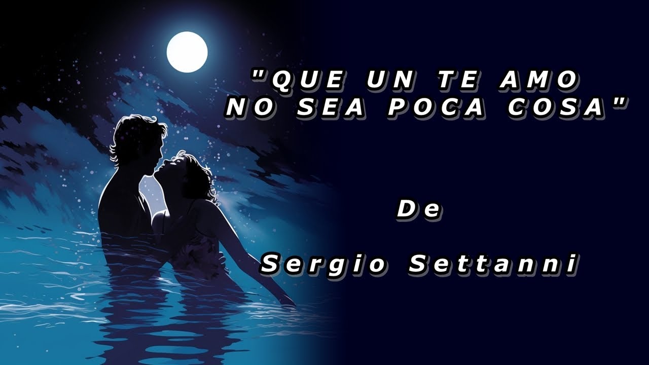 QUE UN TE AMO NO SEA POCA COSA - De Sergio Settanni - Voz: Ricardo Vonte - YouTube