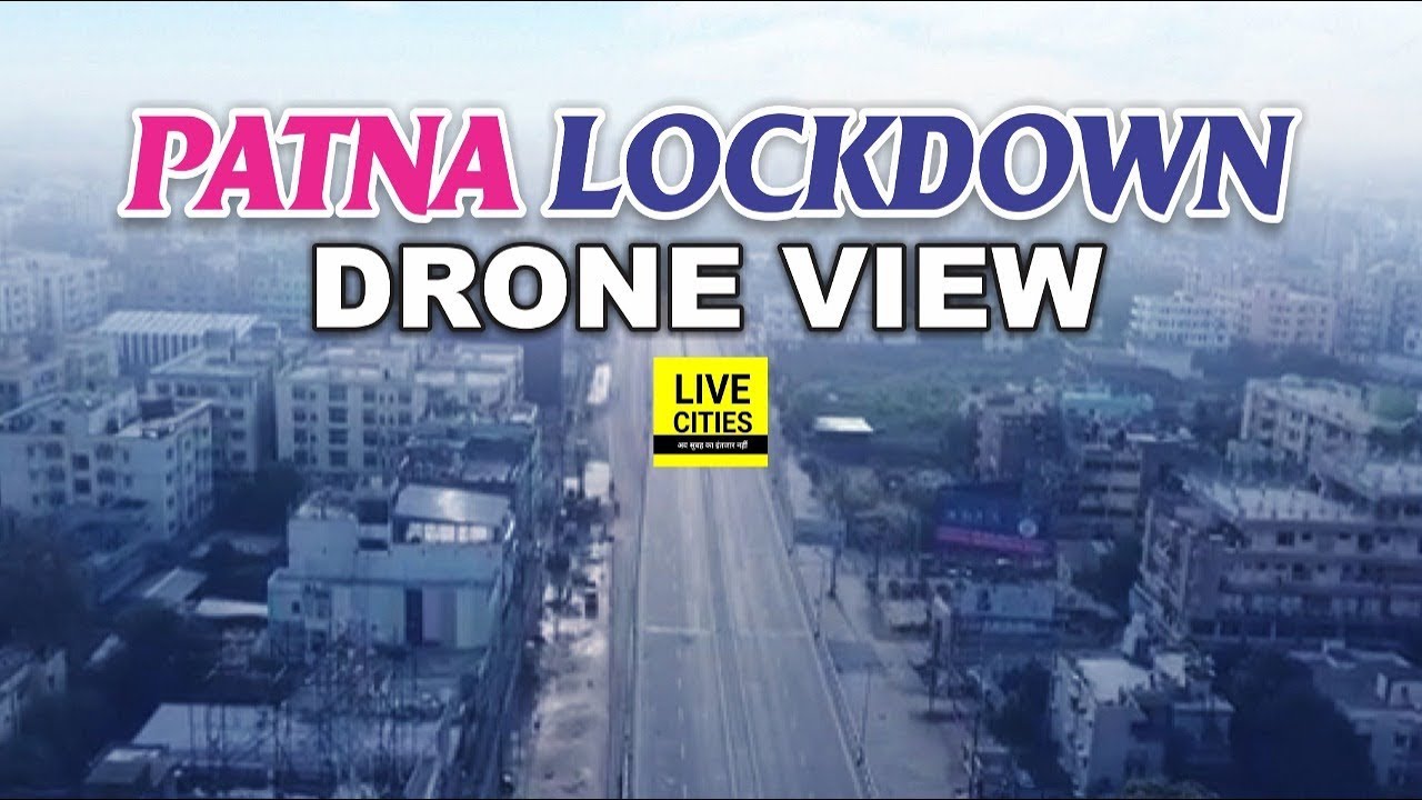 PATNA DRONE VIEW | पटना ड्रोन व्यू | PATNA LOCKDOWN DRONE VIEW | ड्रोन व्यू पटना | DRONE VIEW ...