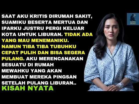 SAAT AKU KRITIS, SUAMIKU BESERTA MERTUA DAN IPARKU JUSTRU PERGI  LIBURAN   AKU MERENCANAKAN SE