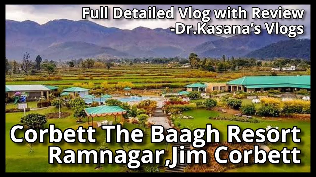 Corbett The Baagh Resort, Ramnagar Jim Corbett / Full Review / Dr ...