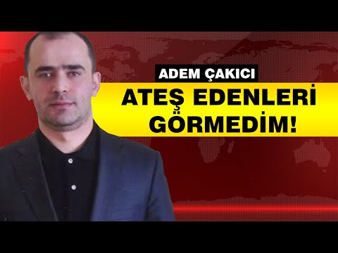 ALAATTİN ÇAKICI'NIN YEĞENİ ADEM ÇAKICI KONUŞTU
