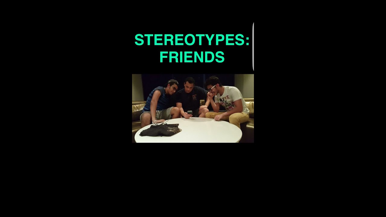STEREOTYPES: FRIENDS - YouTube