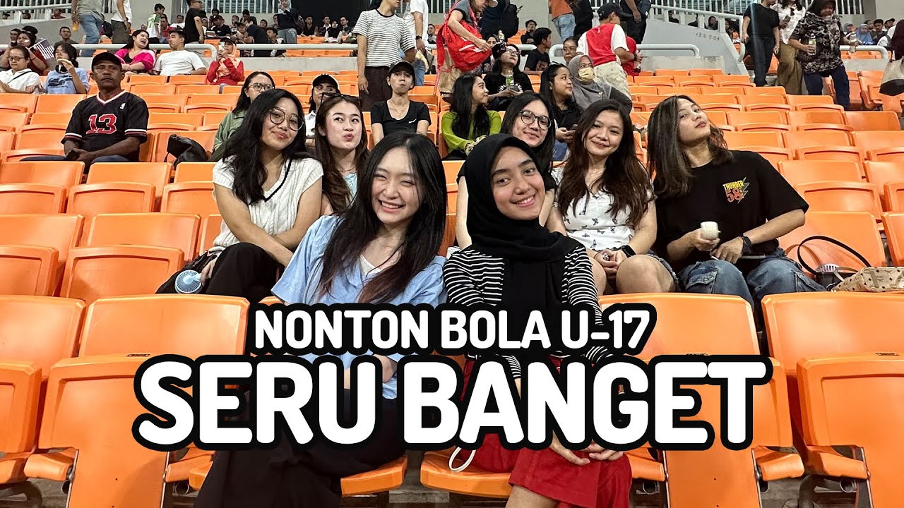NONTON U-17 BARENG CEWE-CEWE!!!! - YouTube