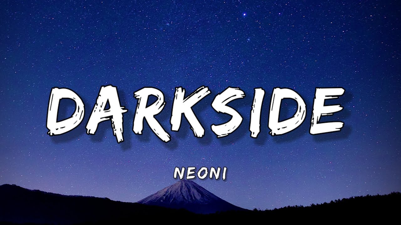 NEONI - Darkside (Lyrics) - YouTube
