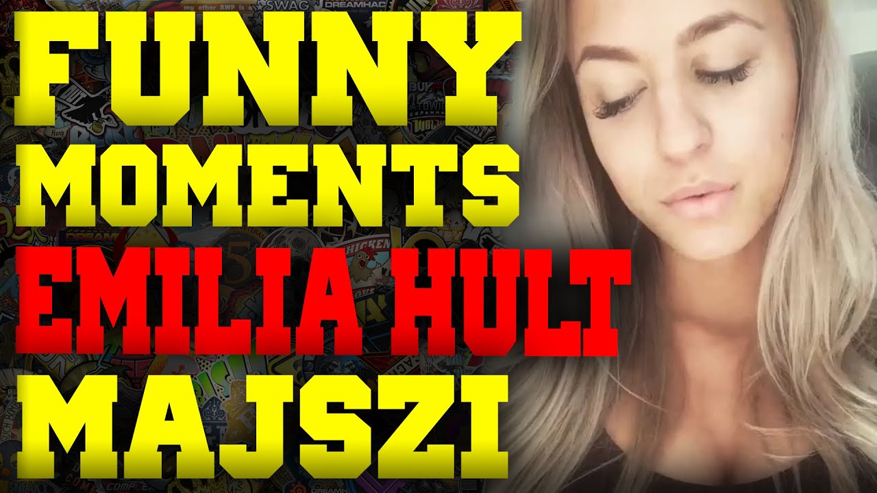 EMILIA HULT & Majszi - Funny Moments - Majszi: ssij bolca ( ͡° ͜ʖ ͡ ...