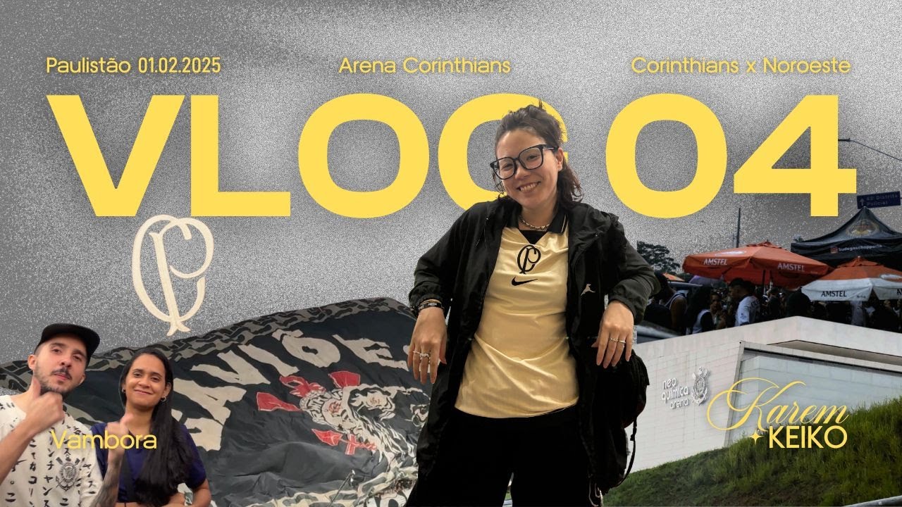 Corinthians x Noroeste | Paulistão 2025 | Arena Corinthians | VLOG 04 - YouTube