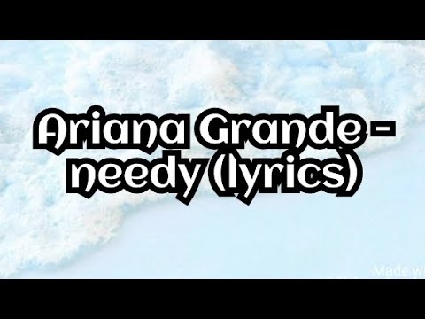 ariana Grande- needy lyrics - YouTube