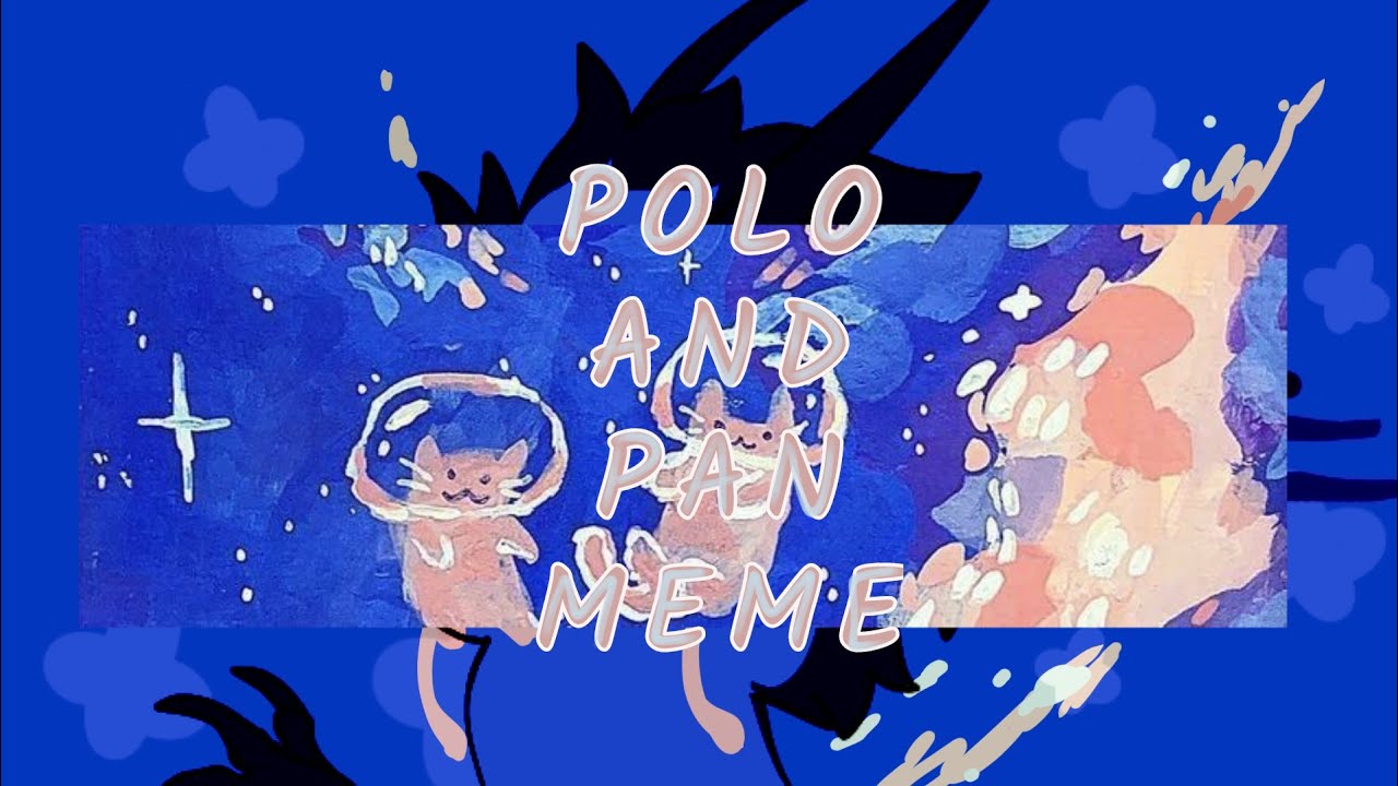 ☆Polo and Pan☆ meme - YouTube