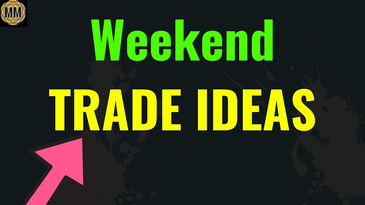 WEEKEND Stock TRADE ideas. Key setups and stock market trade ideas ...