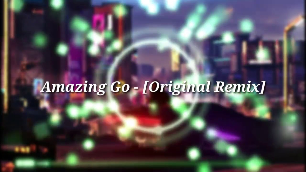 Amazing - Go [Original Remix] - YouTube