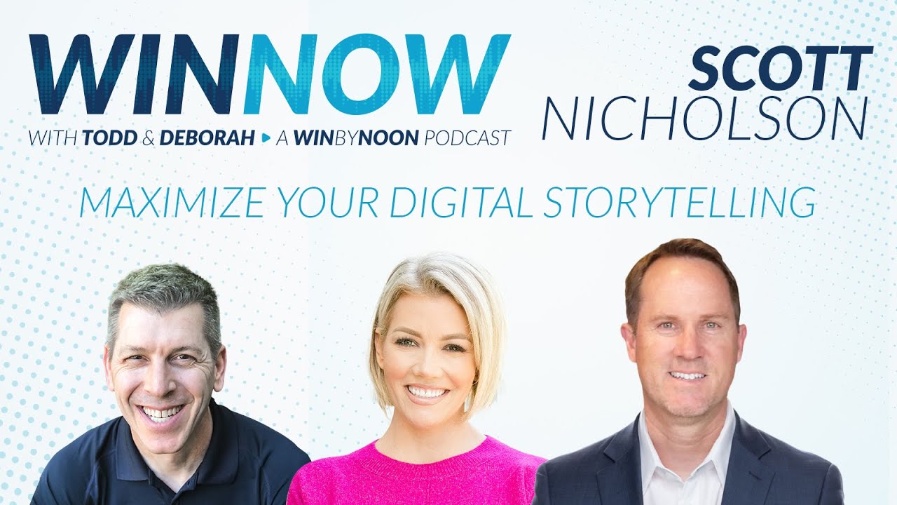 Scott Nicholson | Maximize your digital storytelling | Win Now Ep. 9 ...