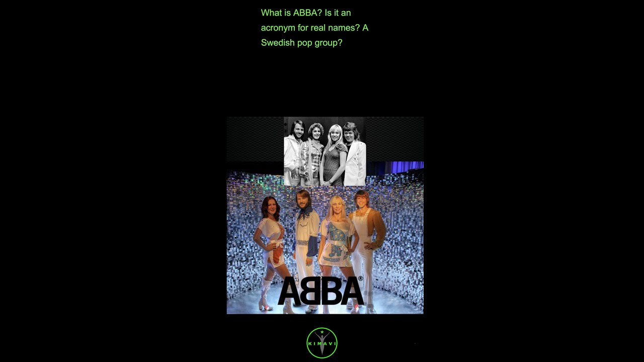 What is ABBA? Is it an acronym for real names? A Swedish pop group ...