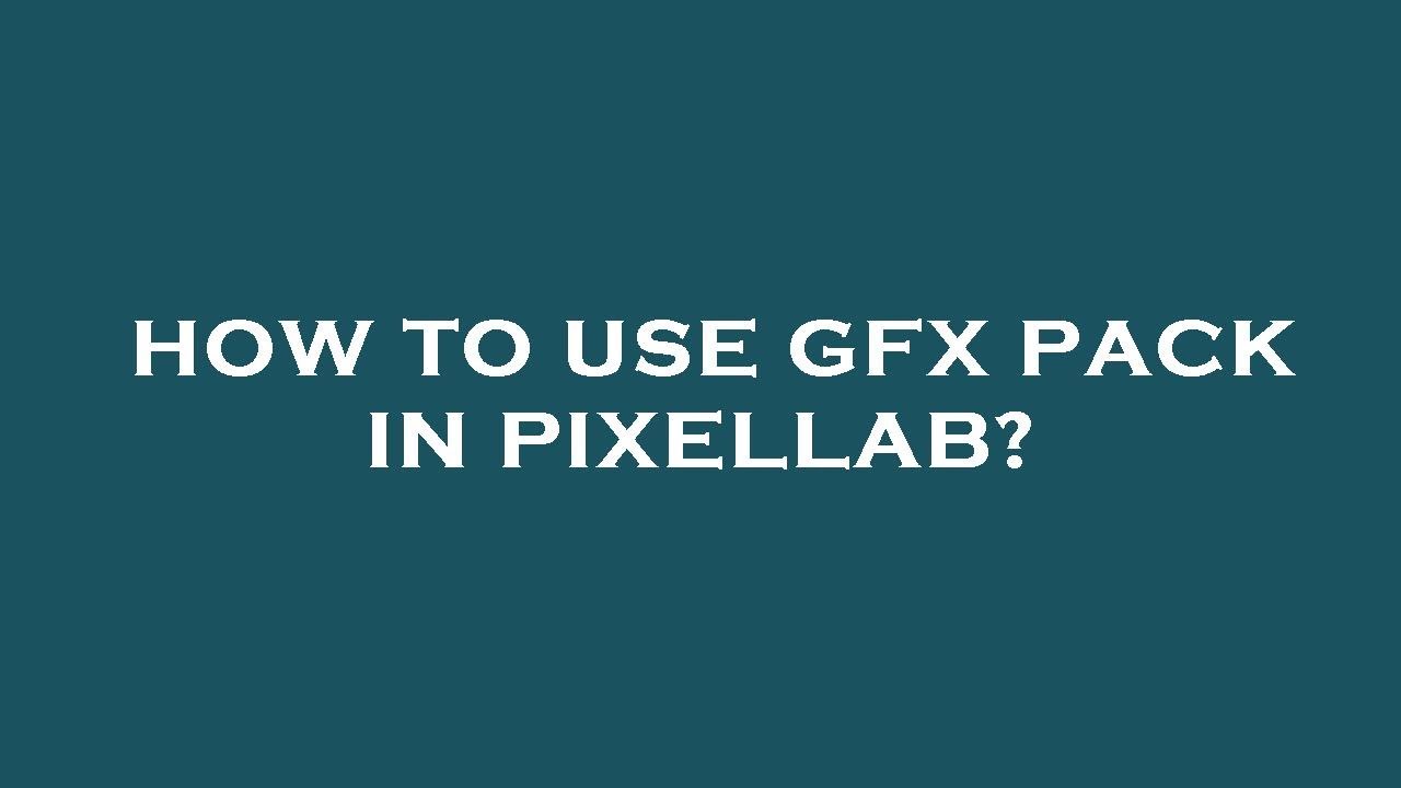 How to use gfx pack in pixellab? - YouTube
