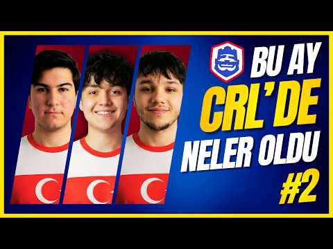 DÜNYA FİNALİNE GİDİYOR MUYUZ ? | BU AY CRL'DE NELER OLDU #2