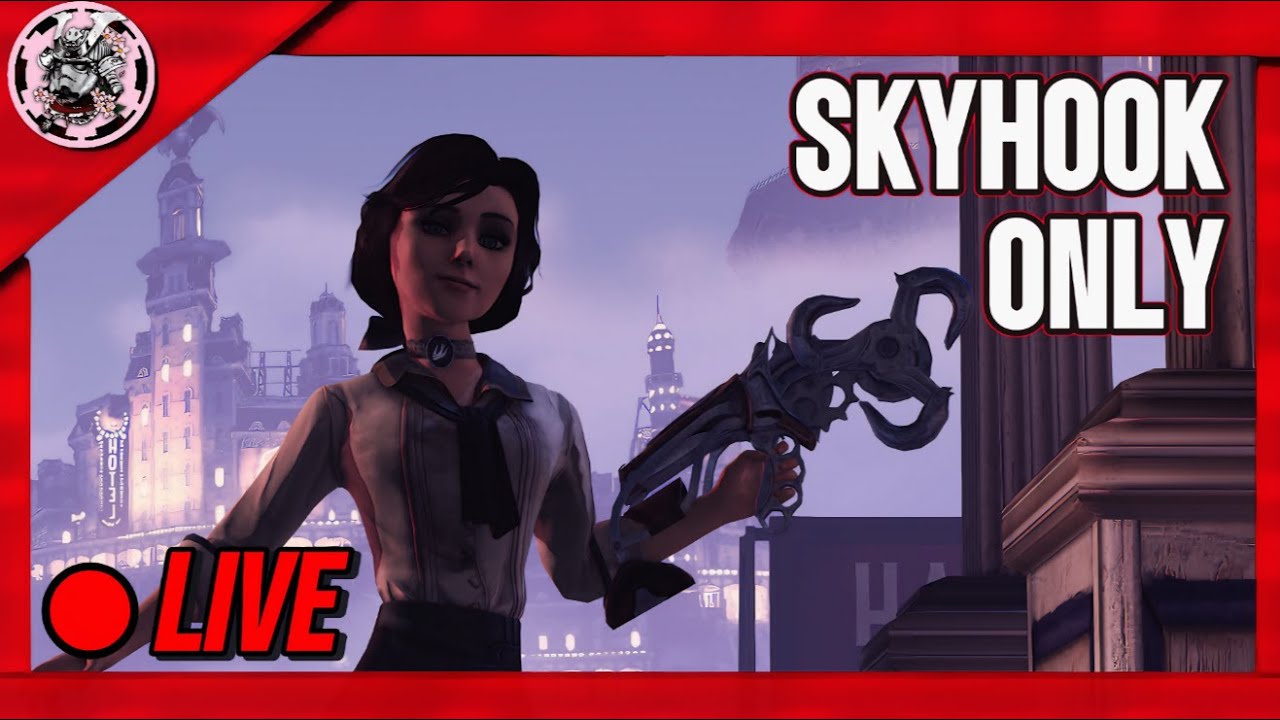 🔴LIVE | Bioshock Infinite | SkyHook Only part 4 - YouTube