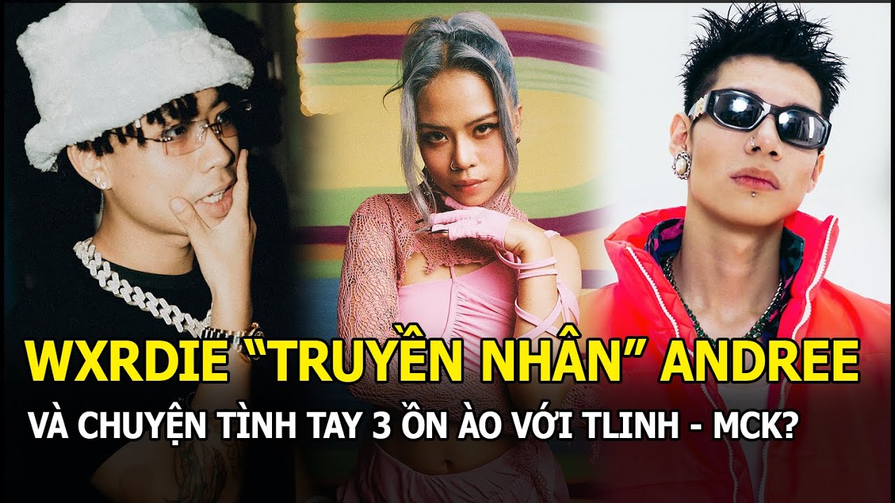 Wxrdie: “Truyền nhân” của Andree trong giới rap Việt và chuyện tình tay ...